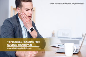 10 Possible Reasons for Sudden Tooth Pain - Dr. Mark Rhody Dentistry